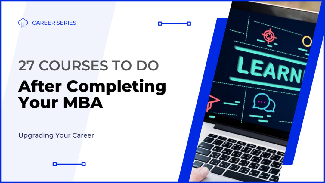Upgrade Your Career: 27 Top Courses After MBA