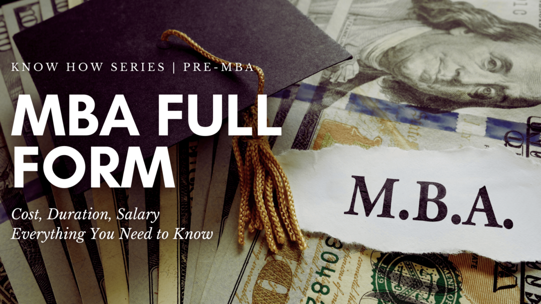 MBA Full Form, Cost, Duration, Salary & Everything You Need to Know