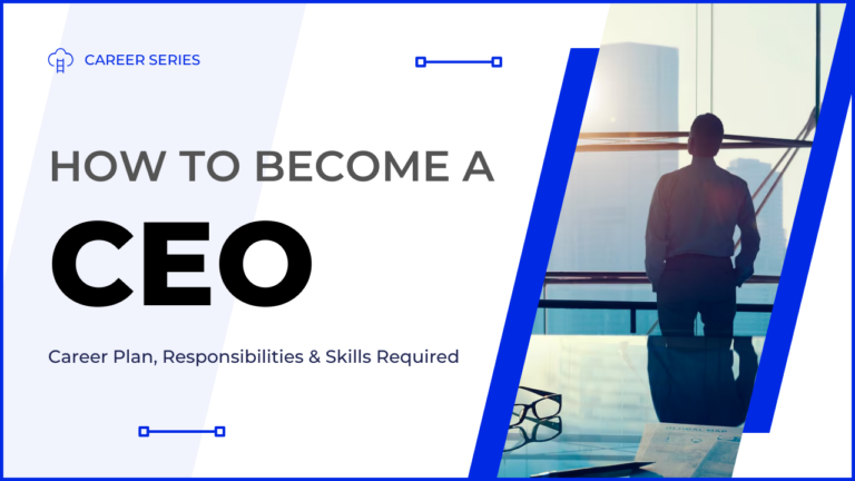 How to Become a CEO - A Complete Guide to Your Next Steps