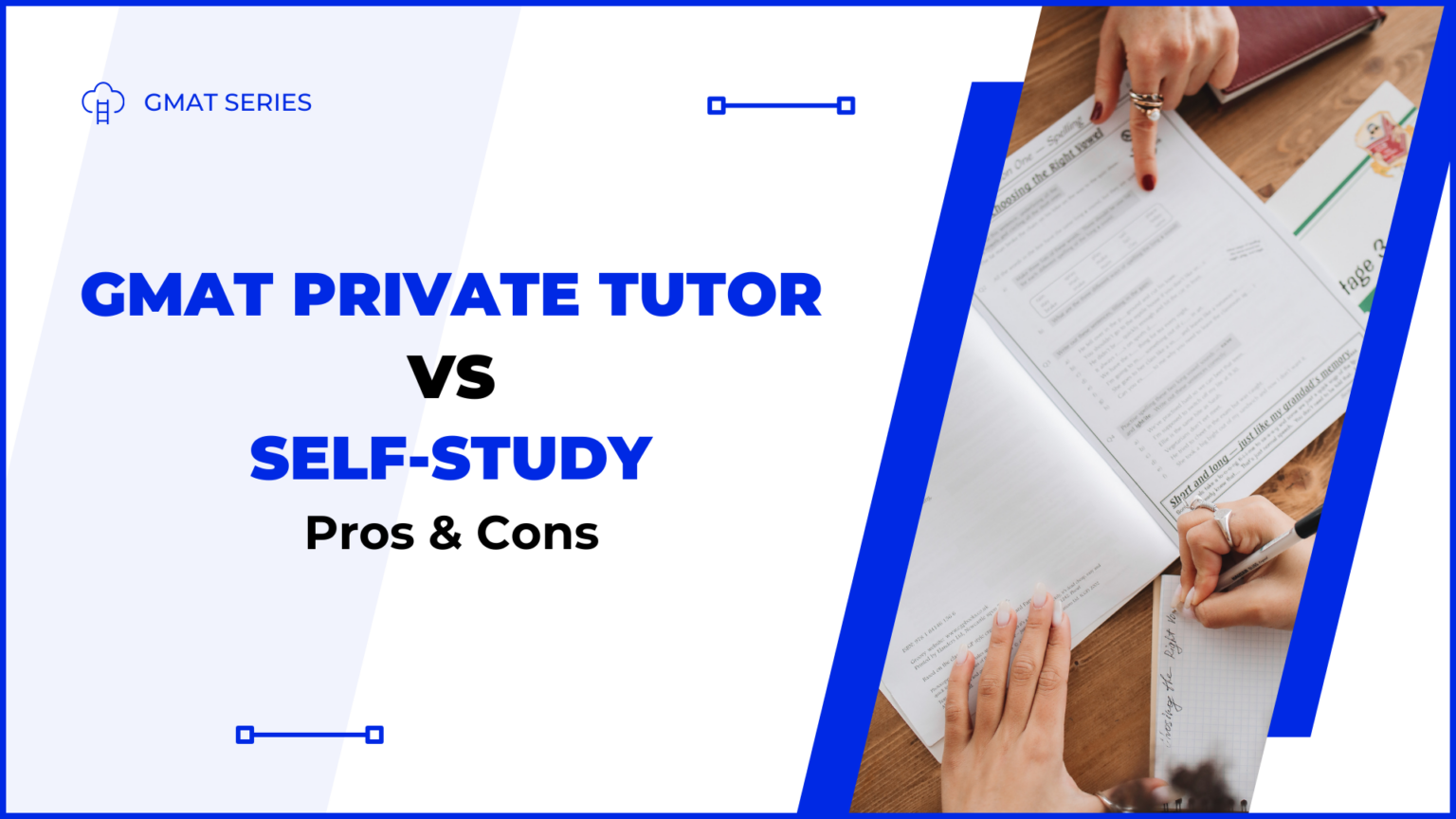 GMAT Private Tutor vs. Self-Study | Pros & Cons